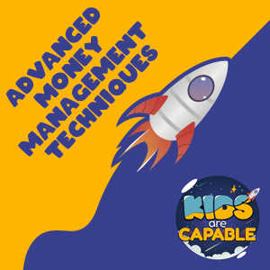 Advanced Money Management Techniques Course - Kids are Capable